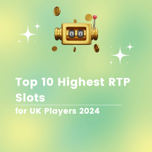 Top 10 Highest RTP Slots for UK Players 2024 - BestCasino
